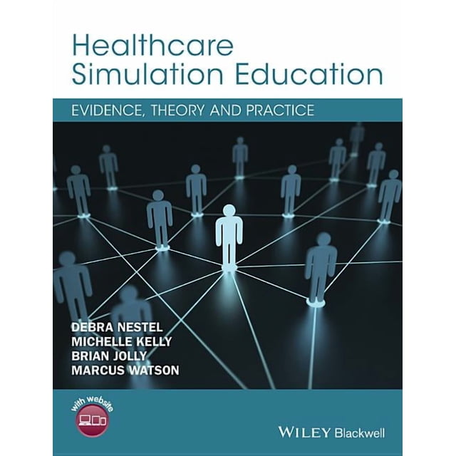 Healthcare Simulation Education: Evidence, Theory and Practice ...