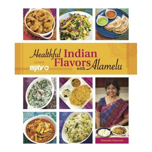 Healthful Indian Flavors With Alamelu - Walmart.com