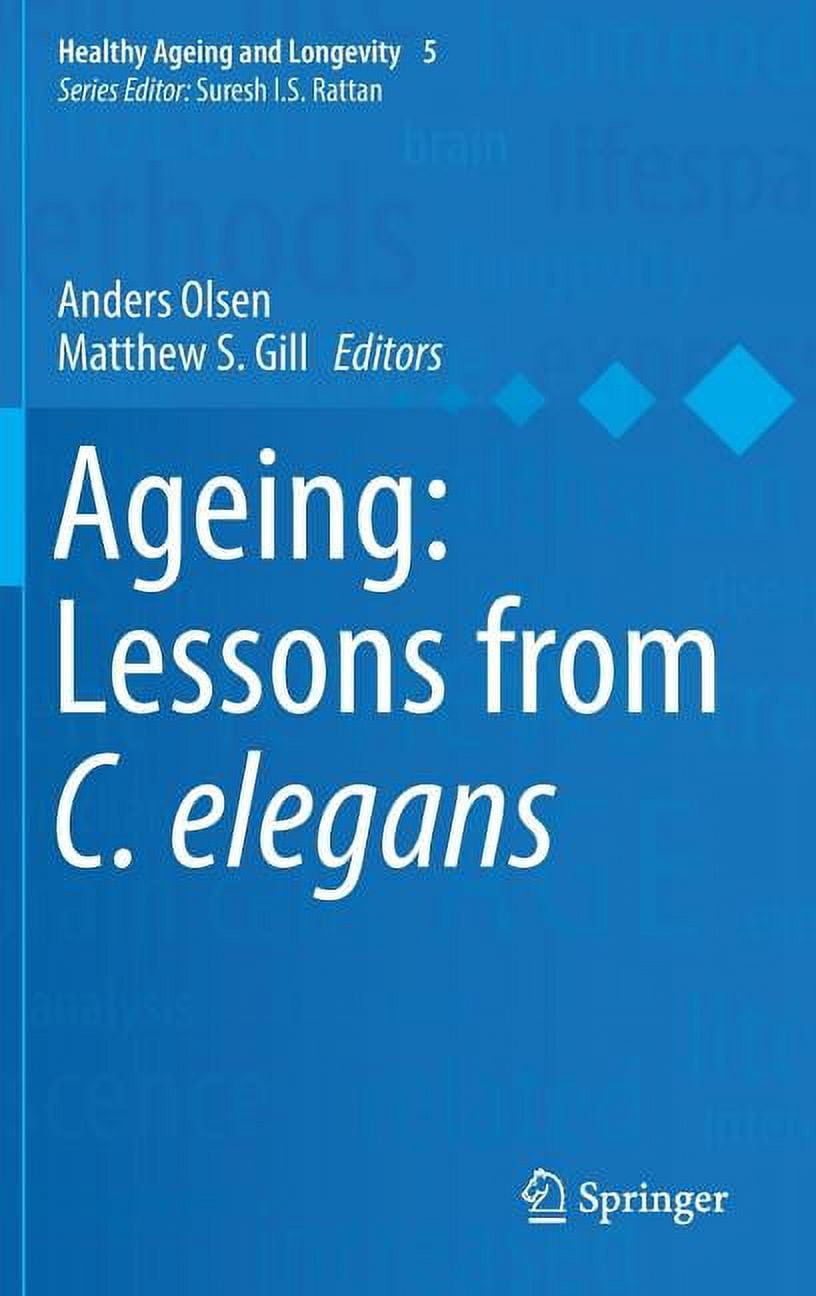 Healthy Ageing and Longevity Ageing: Lessons from C. Elegans, Book 5 ...