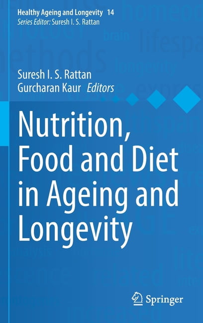 Healthy Ageing and Longevity Nutrition, Food and Diet in Ageing and ...
