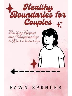 Healthy Boundaries for Couples : Building Respect and Understanding in ...