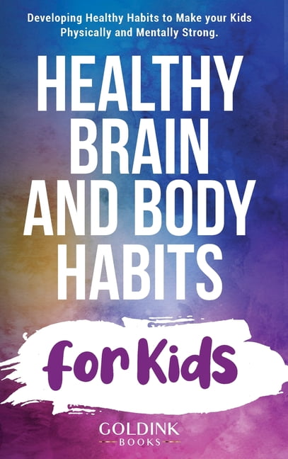 Healthy Brain And Body Habits For Kids - Walmart.com
