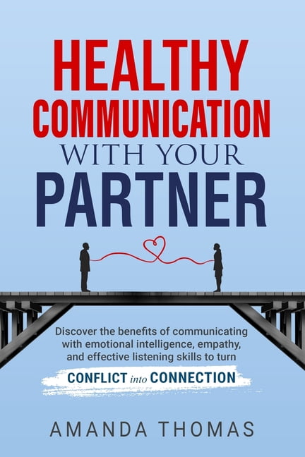 Healthy Communication with Your Partner: Discover the Benefits of ...