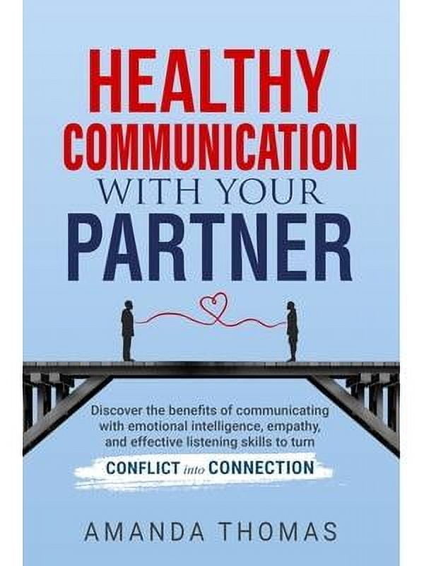 Healthy Communication with Your Partner : Discover the Benefits of Communicating With Emotional ...