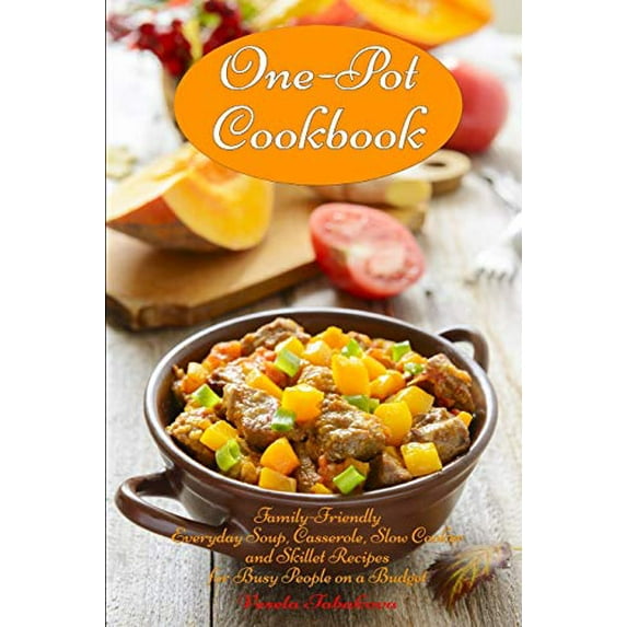 Pre-Owned Healthy Cooking and Cookbooks One-Pot Cookbook: Family ...