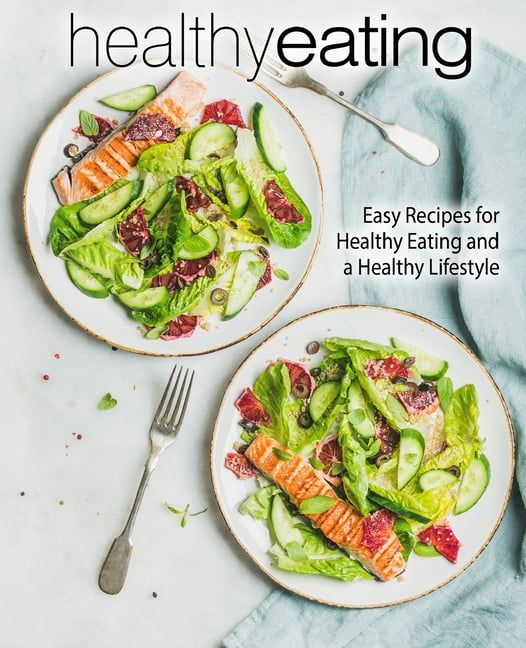 Healthy Eating: Easy Recipes for Healthy Eating and a Healthy Lifestyle ...