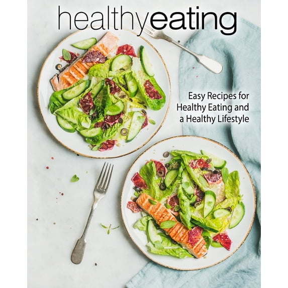 Healthy Eating: Easy Recipes for Healthy Eating and a Healthy Lifestyle ...