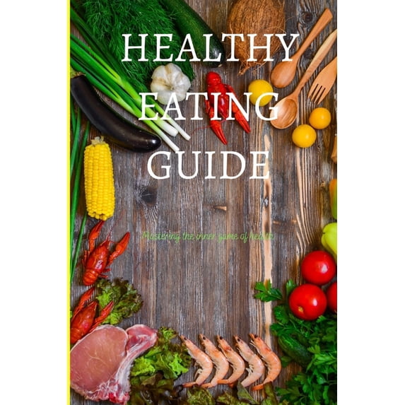 Healthy Eating Guide (Paperback) - Walmart.com