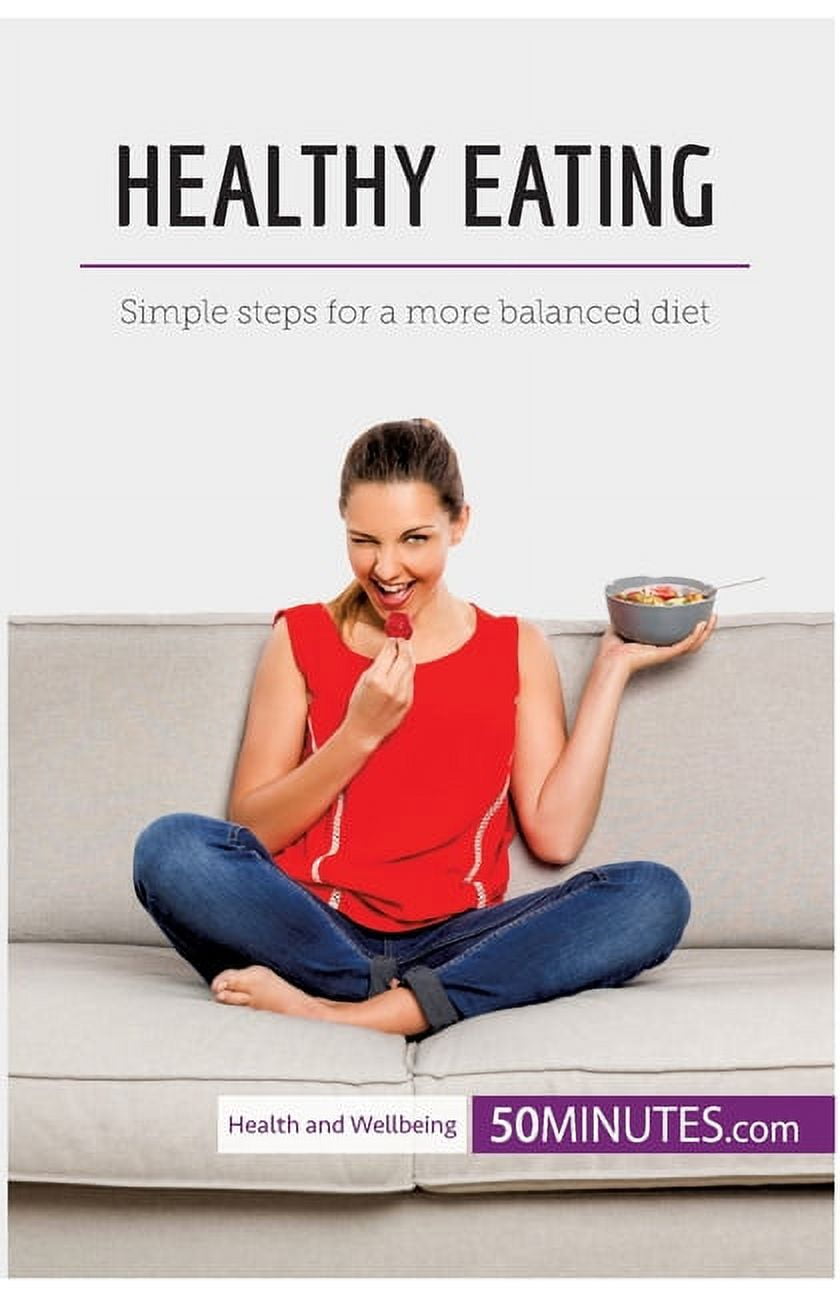 Healthy Eating: Simple steps for a more balanced diet, (Paperback ...