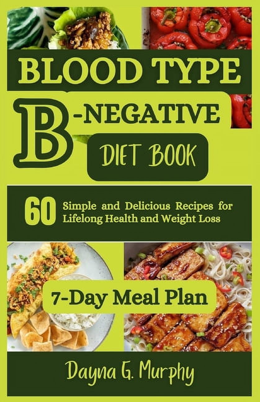 Healthy Eating for Your Blood Type Blood Type B-Negative Diet Book: 60 ...