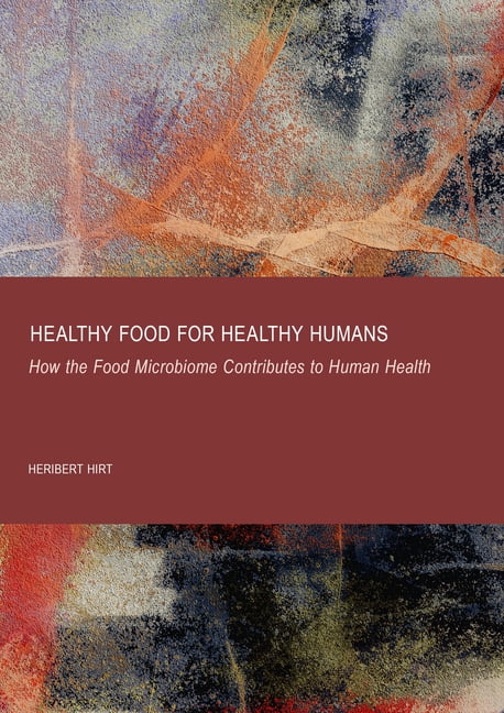 Healthy Food for Healthy Humans: How the Food Microbiome Contributes to ...