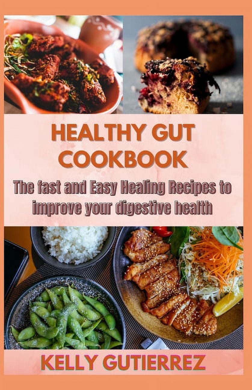 Healthy Gut Cookbook: The fast and Easy Healing Recipes to improve your ...