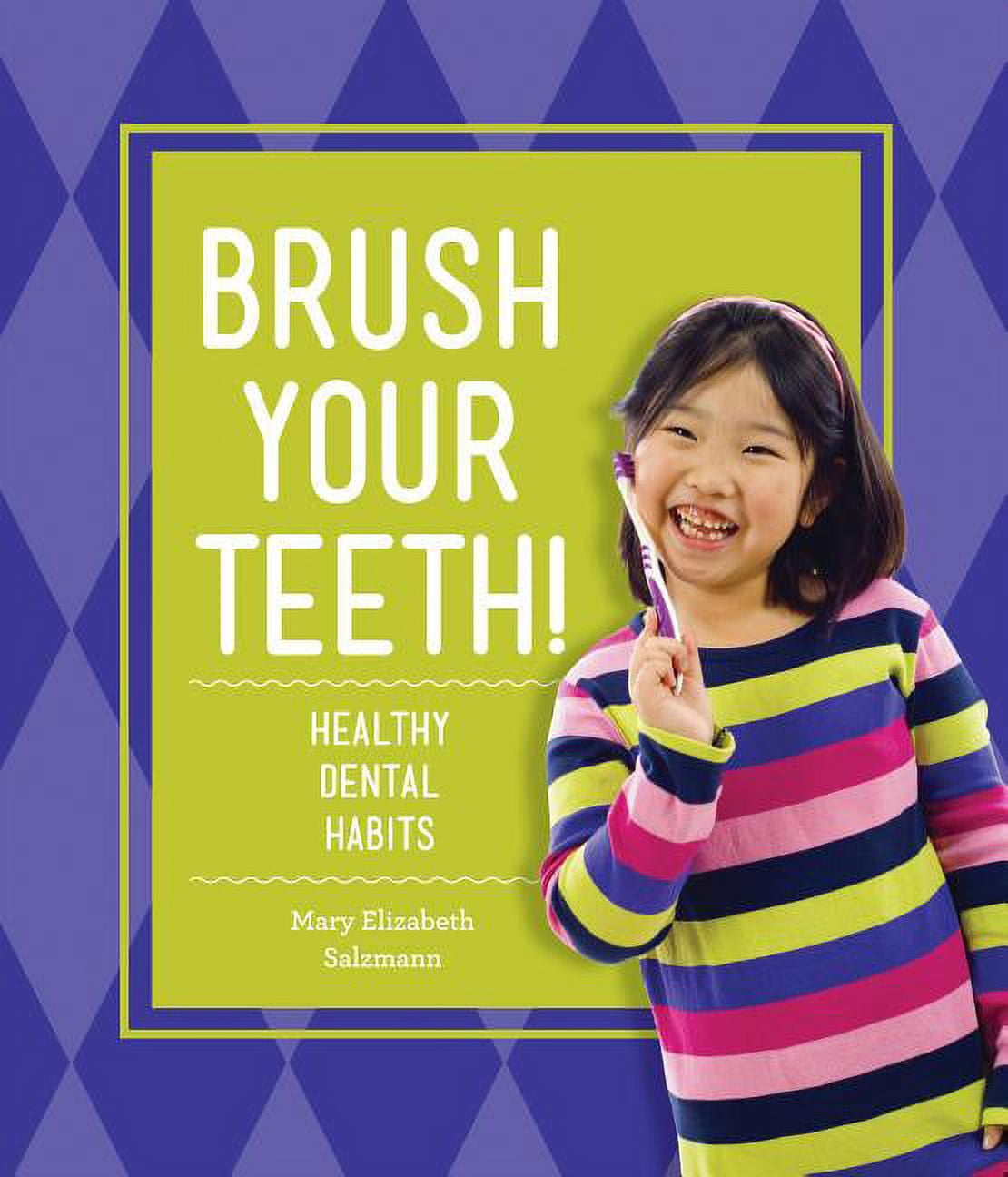 Healthy Habits: Brush Your Teeth!: Healthy Dental Habits (Hardcover ...