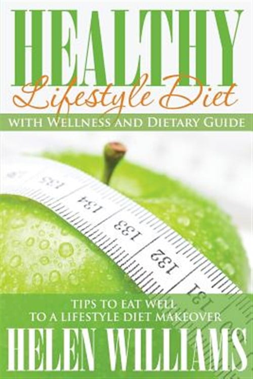 Healthy Lifestyle Diet with Wellness and Dietary Guide: Tips to Eat ...