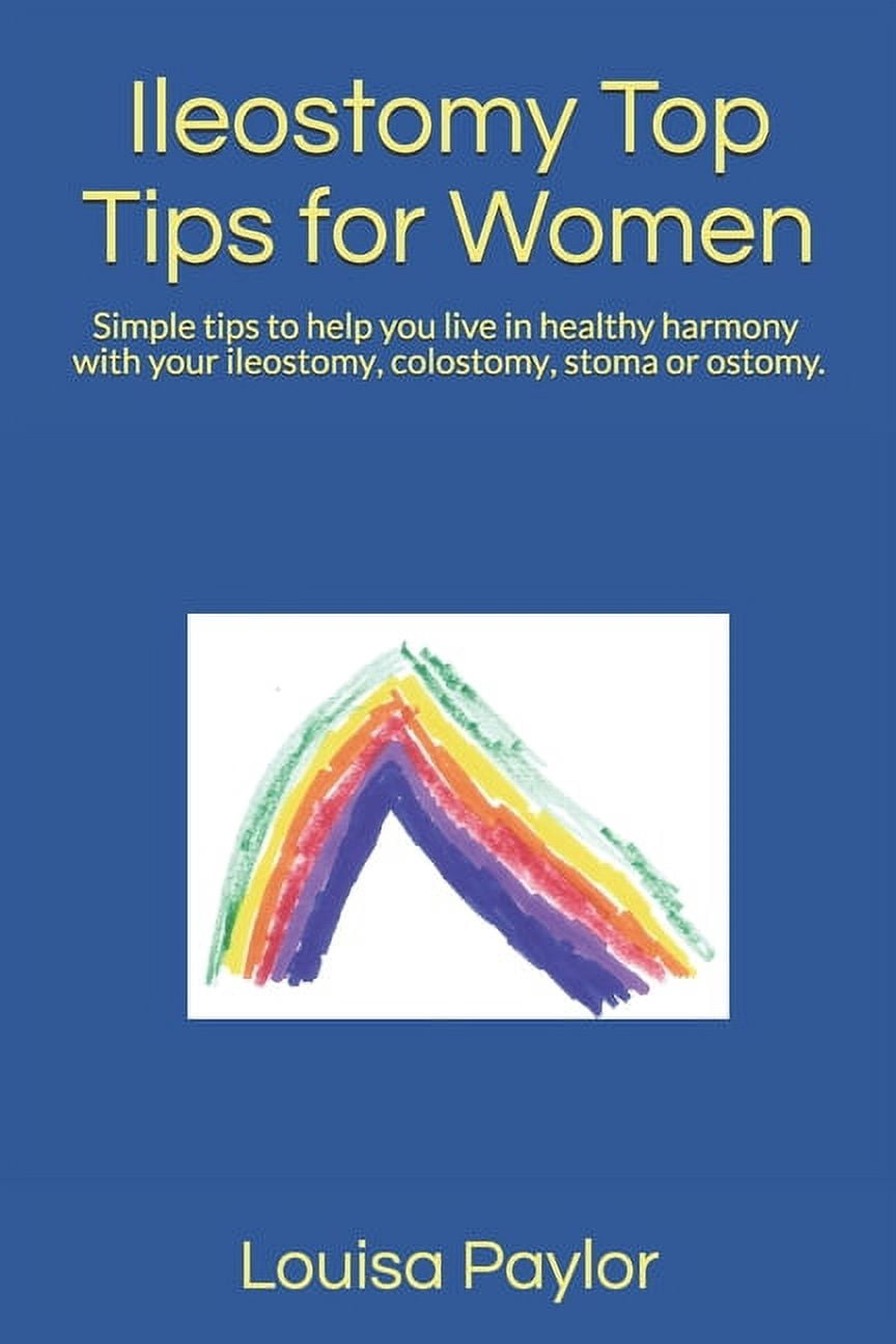 Healthy Living Ileostomy Top Tips for Women: Simple tips to help you ...