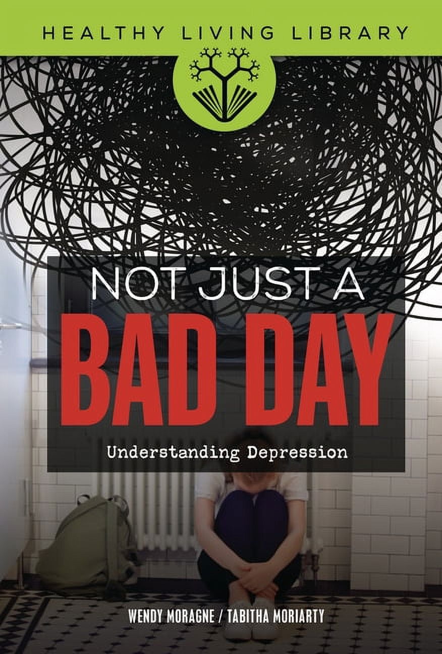 Healthy Living Library Not Just a Bad Day: Understanding Depression ...