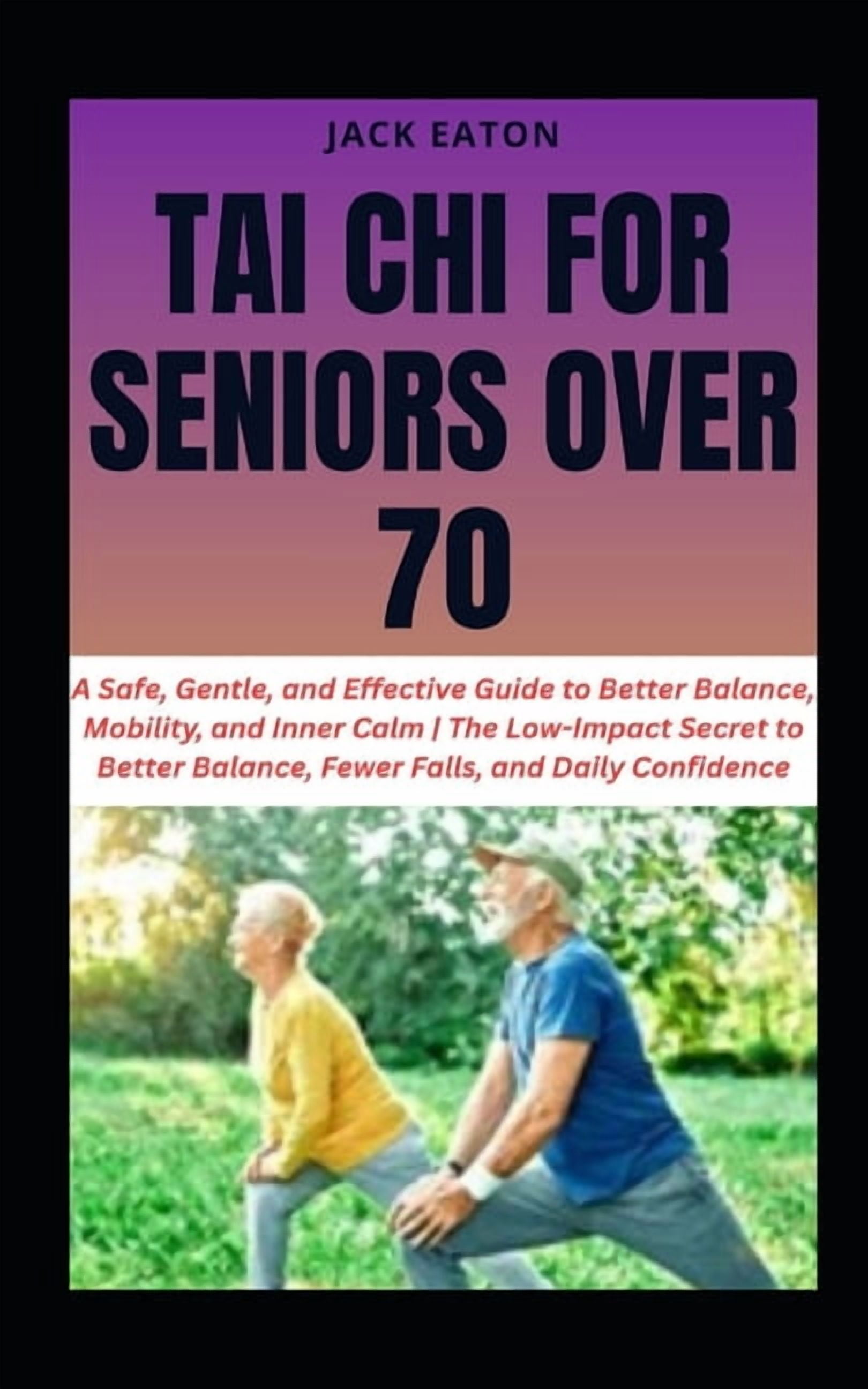 Healthy Living for Seniors Tai CHI for Seniors Over 70: A Safe, Gentle ...