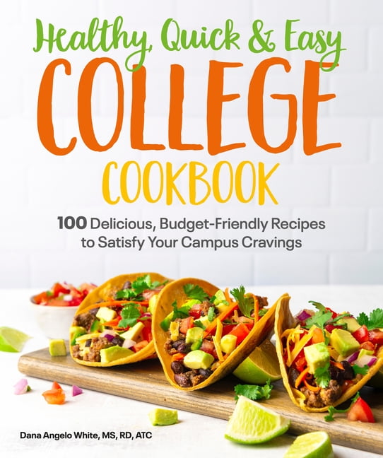 Healthy, Quick & Easy College Cookbook: 100 Simple, Budget-Friendly ...