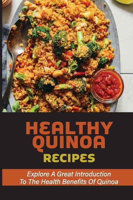 Healthy Quinoa Recipes: Explore A Great Introduction To The Health ...