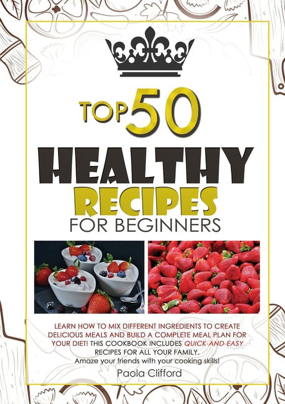 Healthy Recipes for Beginners: Healthy Recipes for Beginners Top 50 ...
