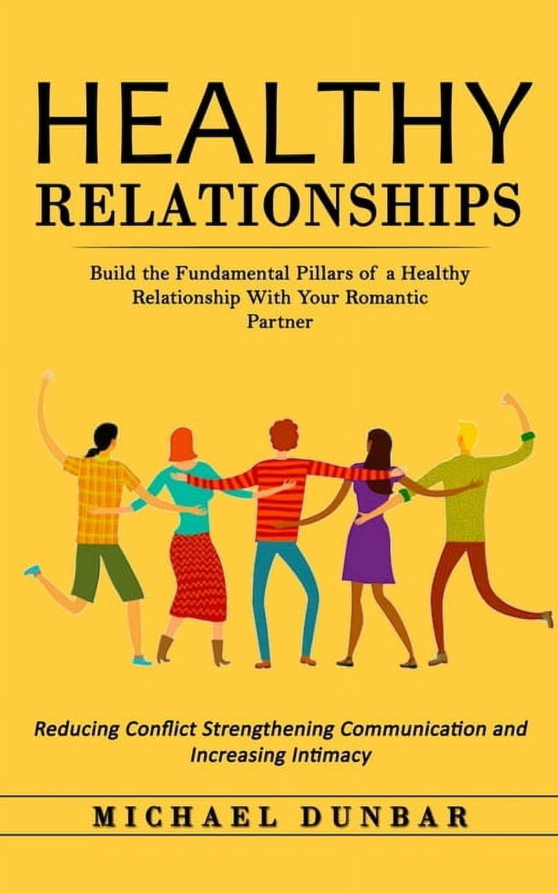 Healthy Relationships: Build the Fundamental Pillars of a Healthy ...