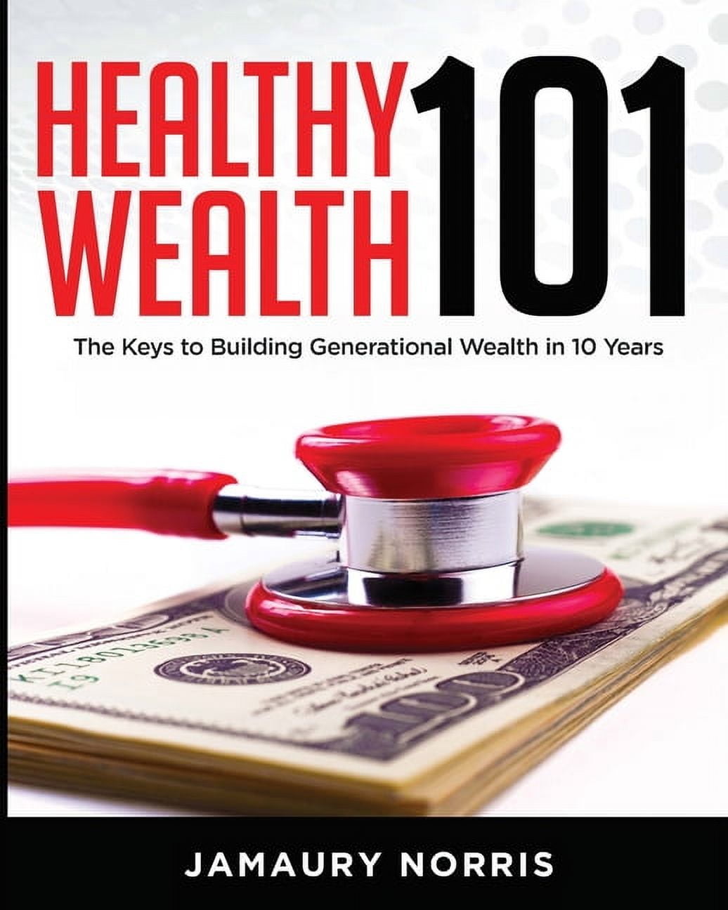 Healthy Wealth 101: The Keys to Building Generational Wealth in 10 ...