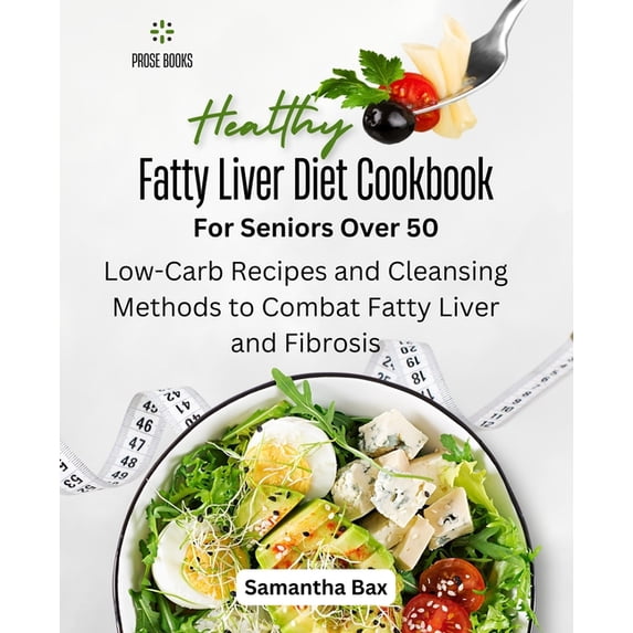 Healthy Weight Loss Solutions Fatty Liver Diet Cookbook For Seniors ...
