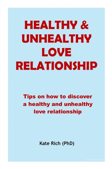 Healthy and Unhealthy Love Relationship : Tips on how to discover a ...