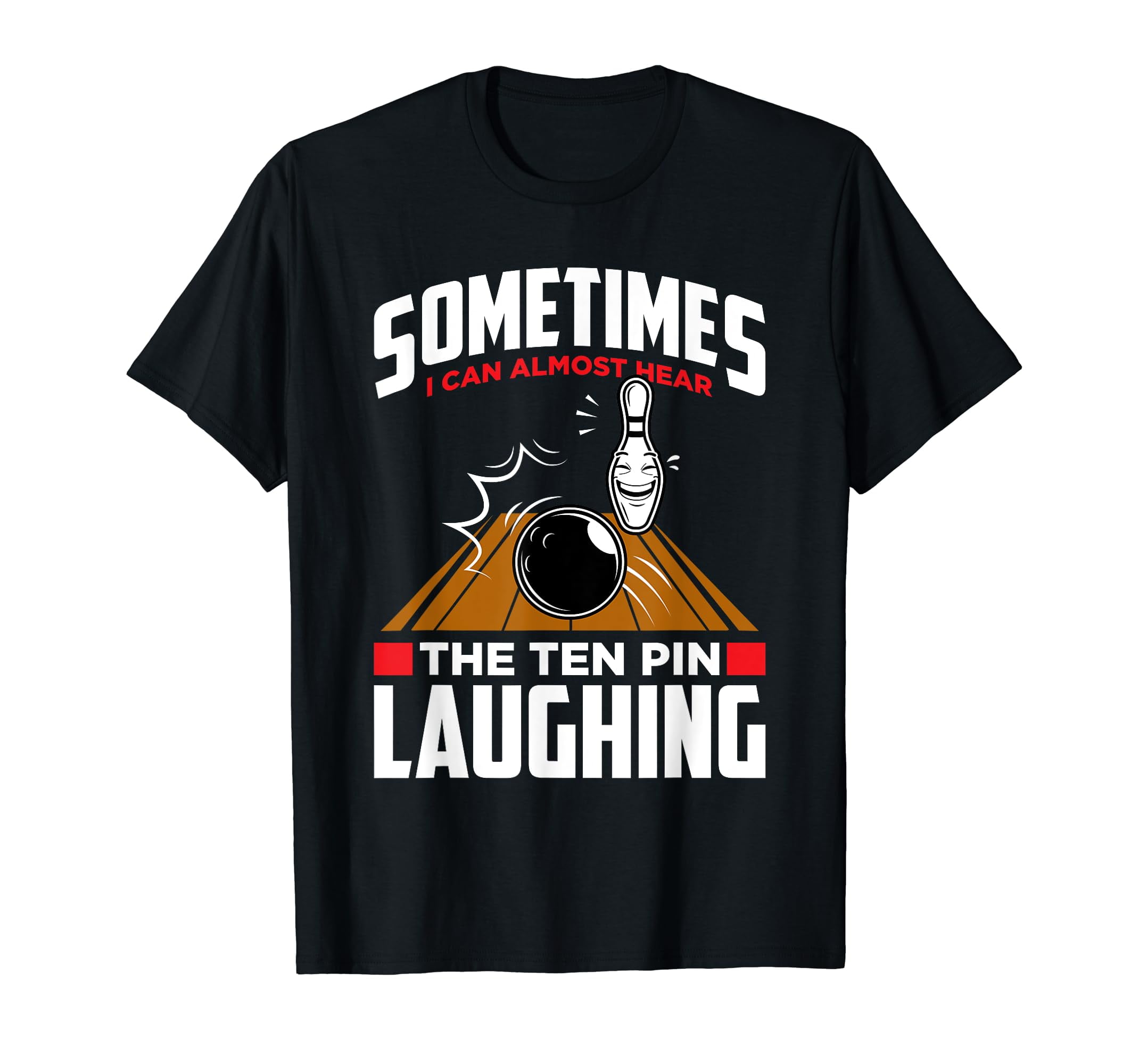 Hear The Ten Pin Laughing - Funny Bowler & Bowling T-Shirt - Walmart.com