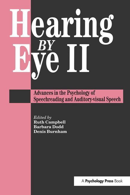 Hearing Eye II: The Psychology of Speechreading and Auditory-Visual ...