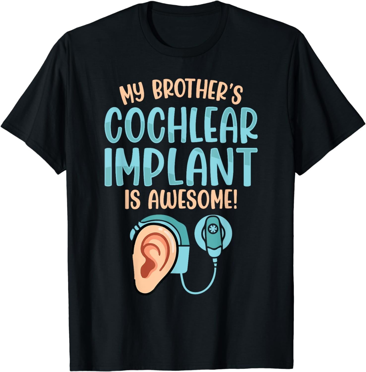 Hearing Loss Deaf Brother Cochlear Implant Awareness T-Shirt - Walmart.com