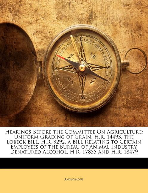 Hearings Before the Committee On Agriculture : Uniform Grading of Grain ...