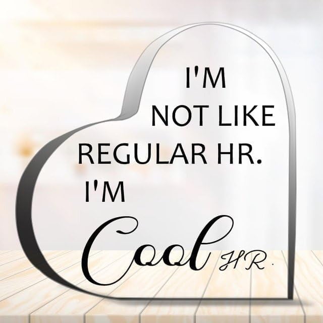 Heart Acrylic Plaque Decor Sign I'M Not Like Regular Hr. I'M Cool Hr ...