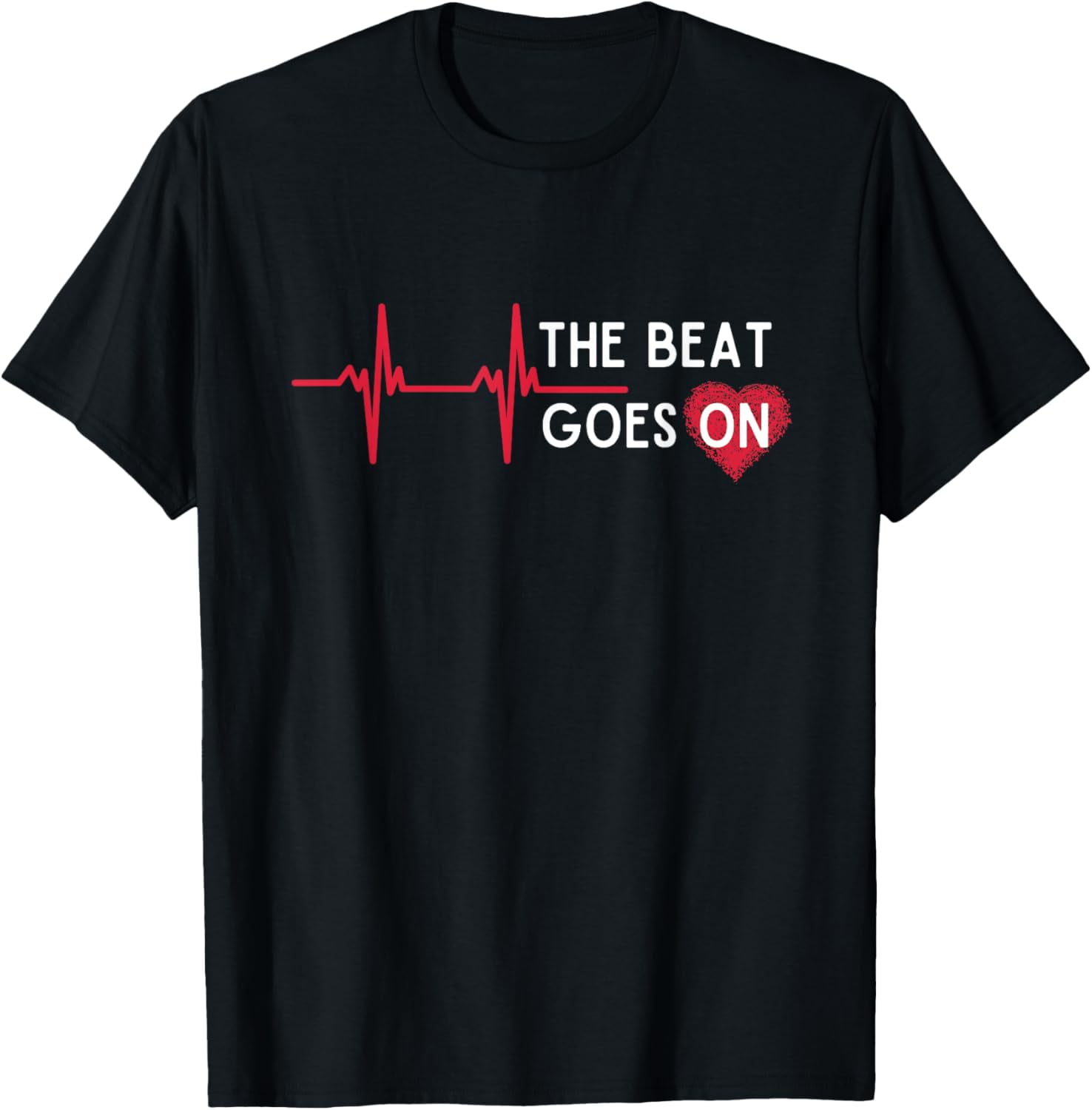 Heart Attack Surgery The Beat Goes On Survivor Rehab Recover T-Shirt ...
