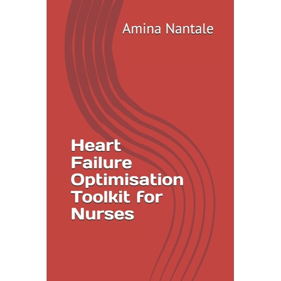 Heart Failure Optimisation Toolkit for Nurses, (Paperback) - Walmart.com
