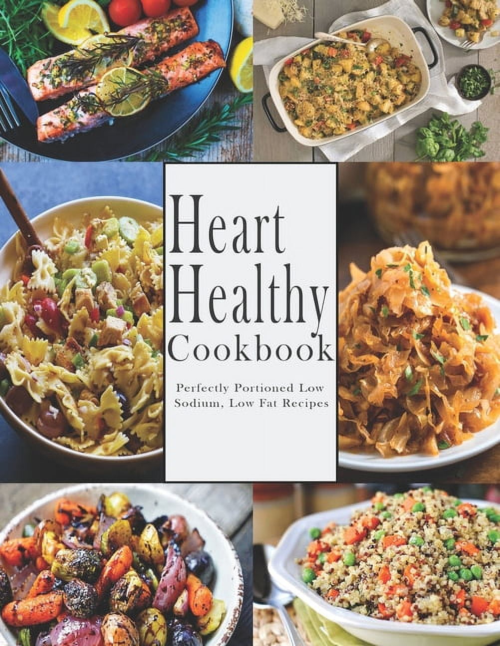 Heart -Healthy Cookbook: Perfectly Portioned Low Sodium, Low Fat ...