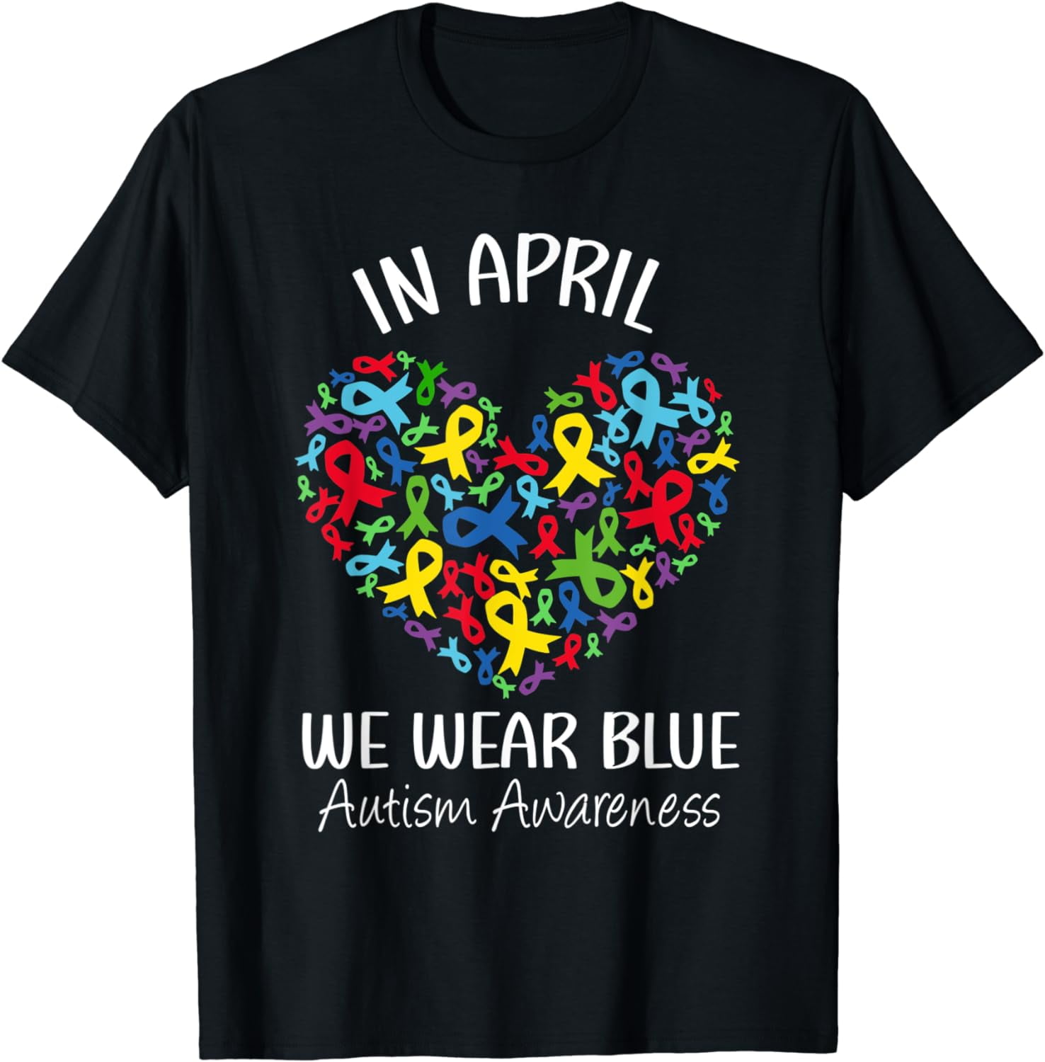 Heart In April We Wear Blue Autism Awareness Month Ribbon T-Shirt ...