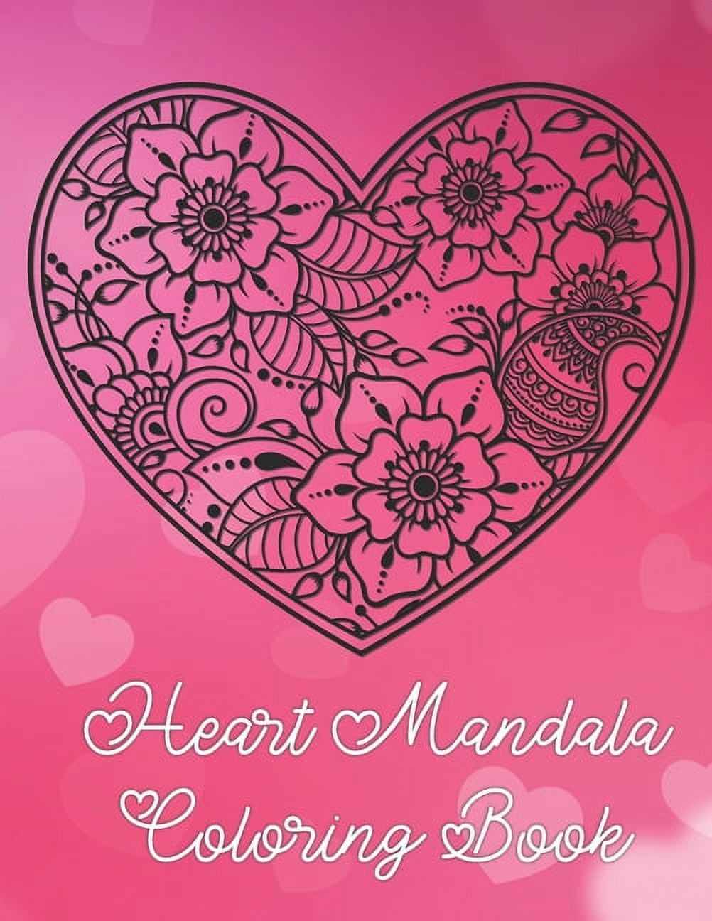 Heart Mandala Coloring Book: 19 Romantic Mandalas in Heart Designs and ...