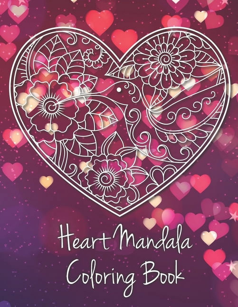 Heart Mandala Coloring Book: 19 Romantic Mandalas in Heart Designs and ...