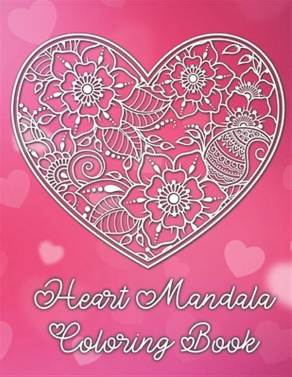 Heart Mandala Coloring Book: 19 Romantic Mandalas in Heart Designs and ...