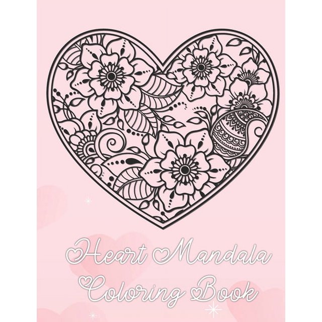 Heart Mandala Coloring Book: 19 Romantic Mandalas in Heart Designs and ...