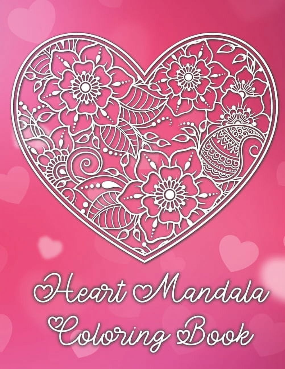 Heart Mandala Coloring Book: 19 Romantic Mandalas in Heart Designs and ...