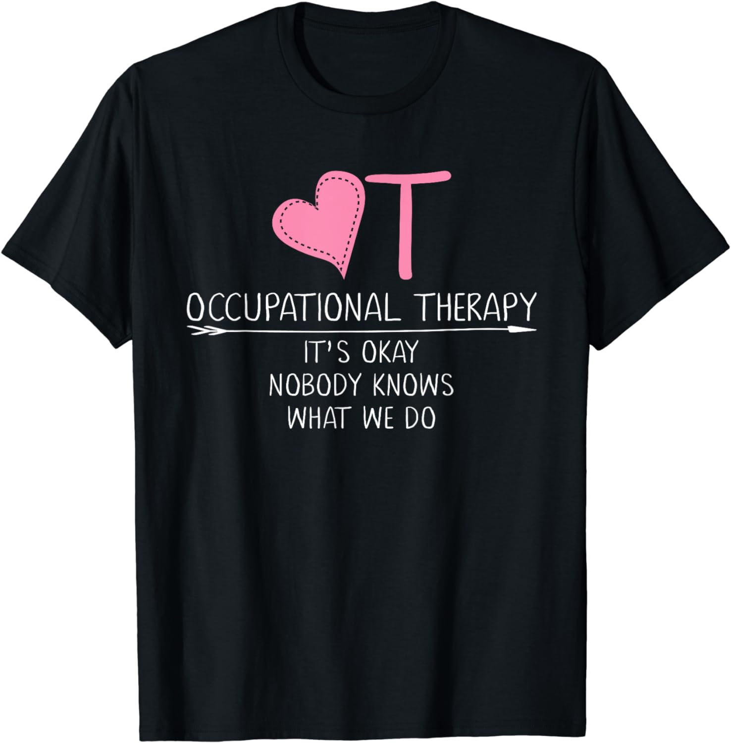 Heart OT Occupational Therapy Funny Therapist Assistant T-Shirt ...