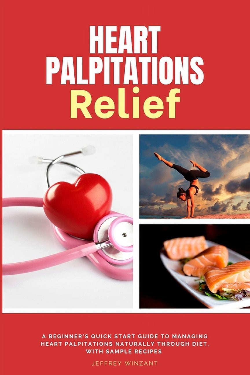 Heart Palpitations Relief: A Beginner's Quick Start Guide to Managing ...