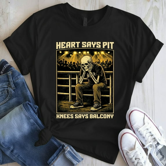 Heart Says Pit Knees Say Balcony T-Shirt – Funny Concert & Music Lover ...