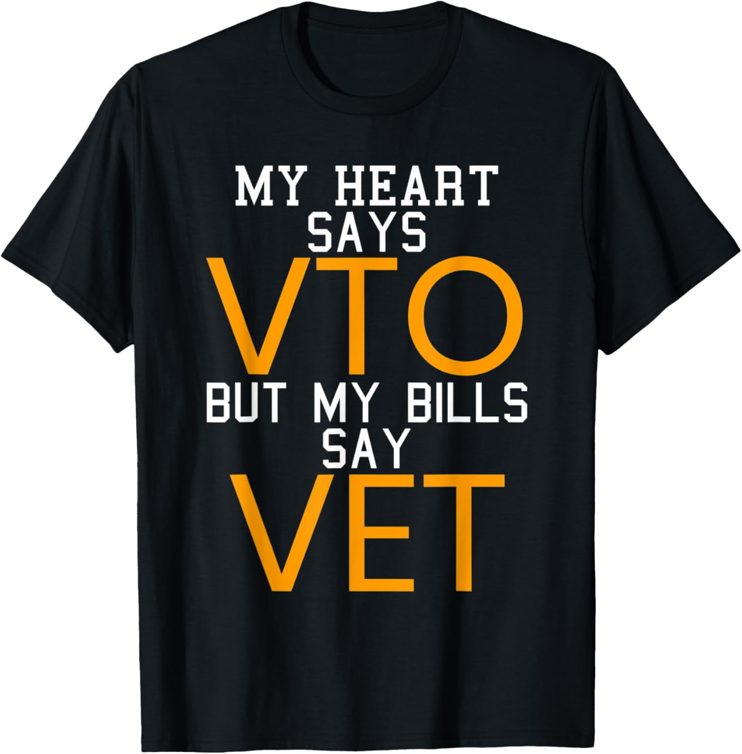 Heart Says VTO but My Bills Say VET Worker Associate T-Shirt - Walmart.com