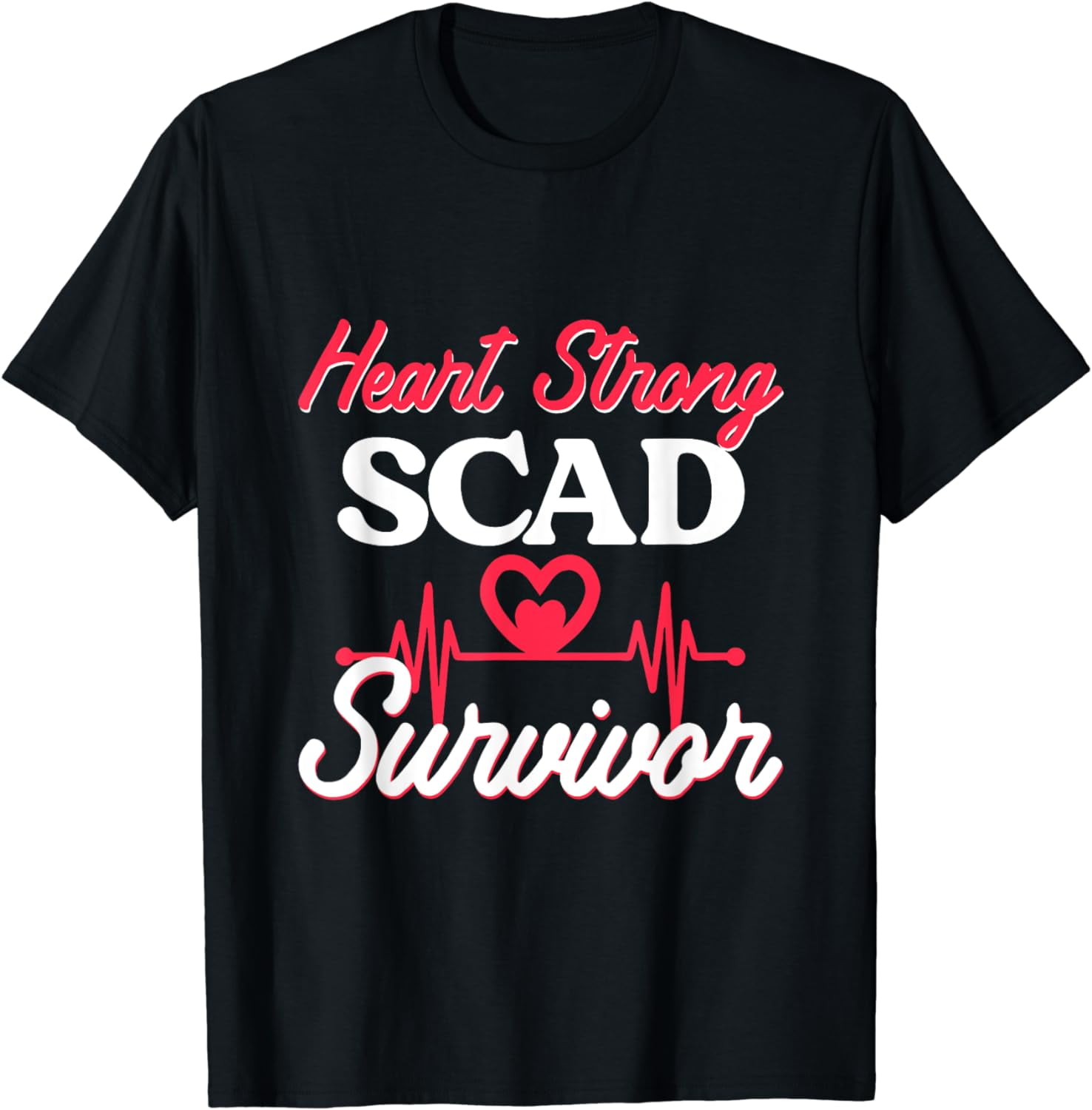 Heart Strong SCAD Survivor Awareness Surgery Heart Disease T-Shirt ...