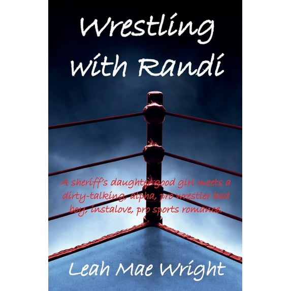 Heart's Destiny Wrestling With Randi: A sheriff's daughter good girl ...
