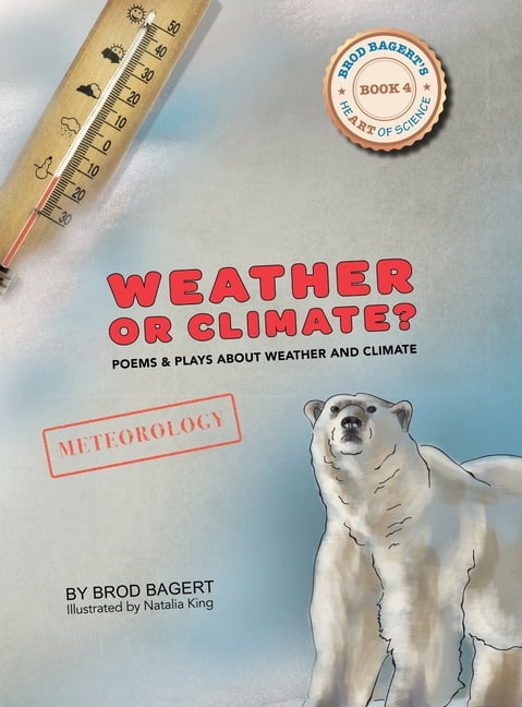 Heart of Science Weather or Climate?: Poems & Plays about Weather ...