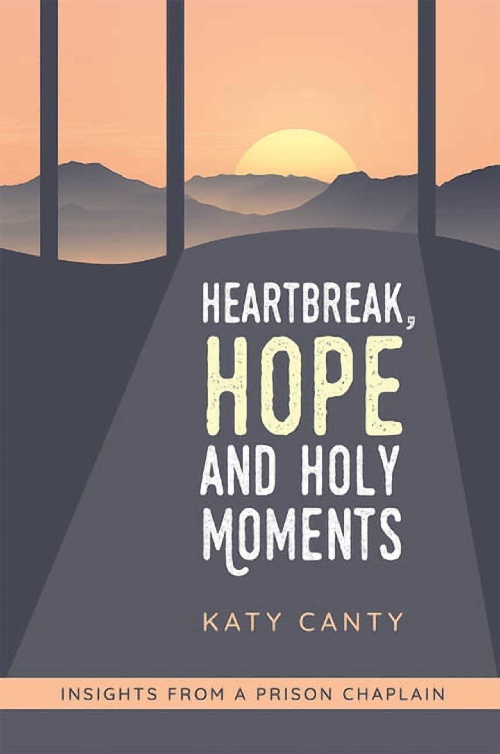 Heartbreak, Hope and Holy Moments: Insights from a Prison Chaplain ...